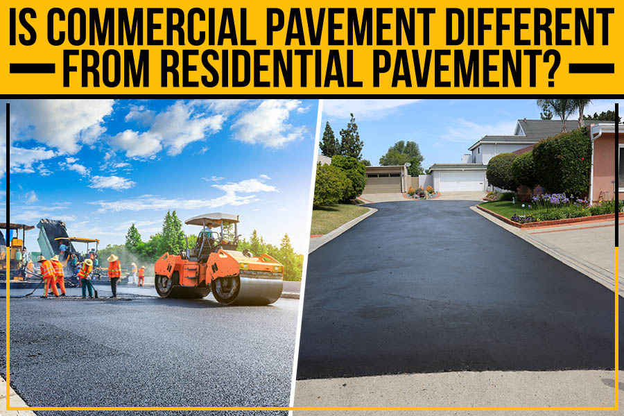Is Commercial Pavement Different From Residential Pavement ...