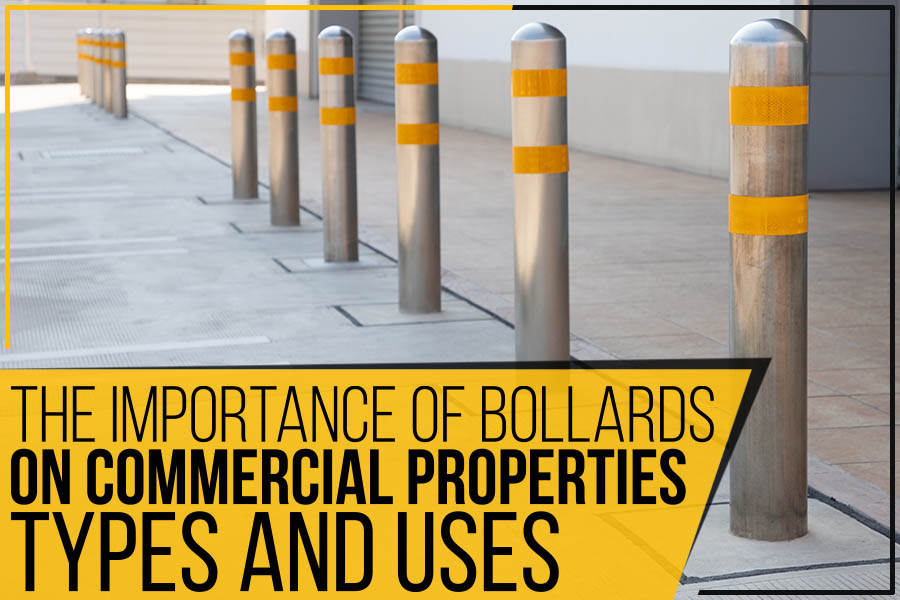 The Importance Of Bollards On Commercial Properties: Types And Uses ...